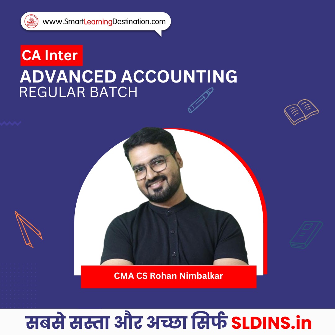 CA Inter Advanced Accounting Regular Batch By CMA CS Rohan Nimbalkar